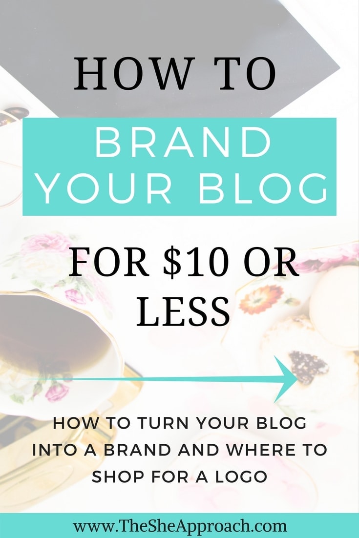 How to brand your blog for 10 dollars or less - The She Approach