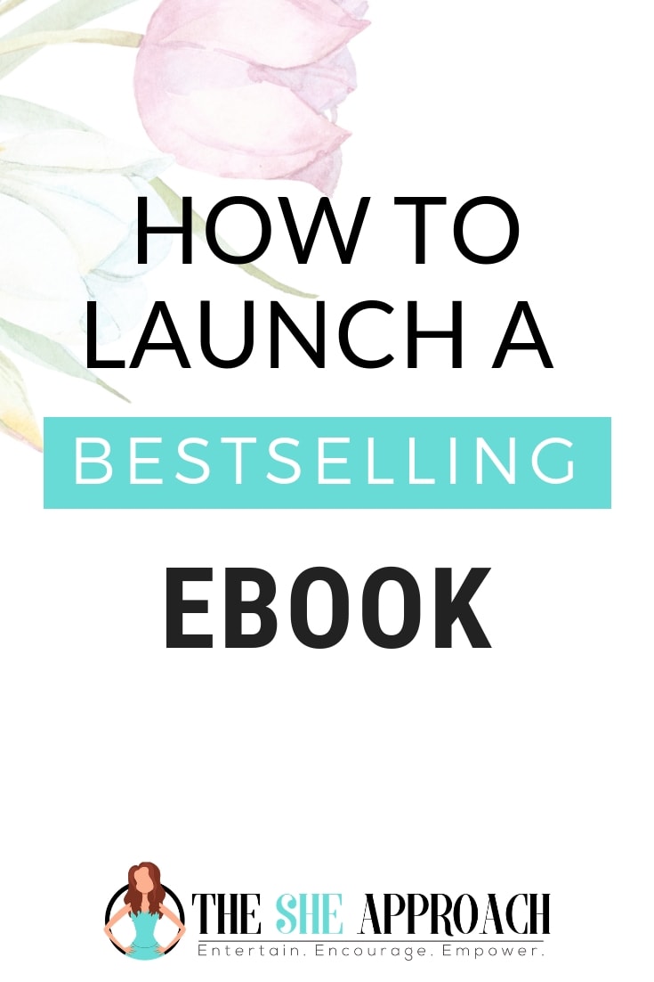 How To Publish, Launch And Sell Your First Ebook - The She Approach